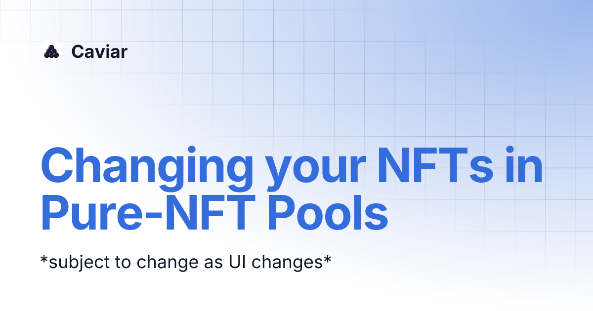 Changing your NFTs in Pure-NFT Pools | Caviar