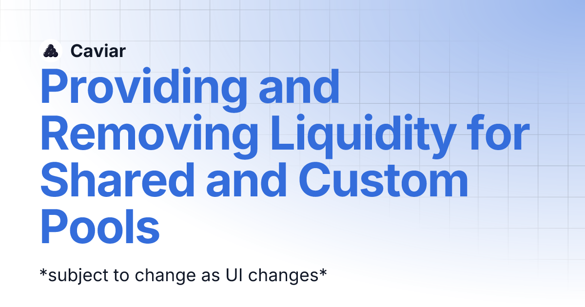 Providing and Removing Liquidity for Shared and Custom Pools | Caviar